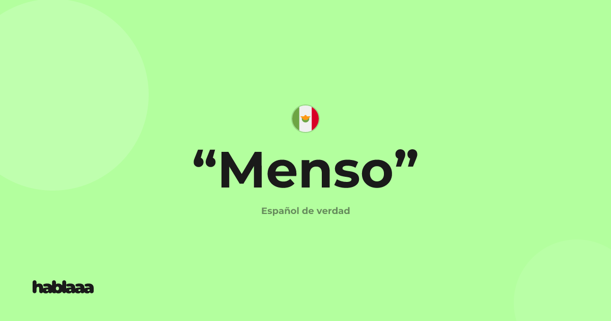 ¿Qué significa Menso? Definición y ejemplos | Hablaaa